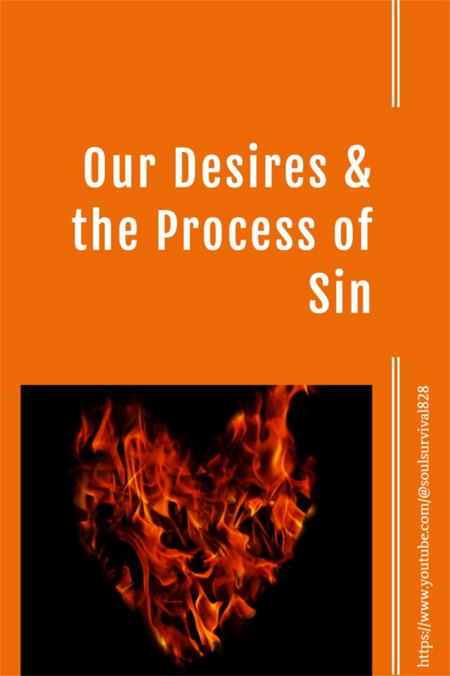 "Our Desires & the Process of Sin" November 23 - Soul Survival