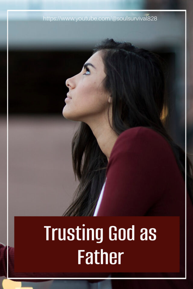 "Trusting God as Father" February 16 - Soul Survival