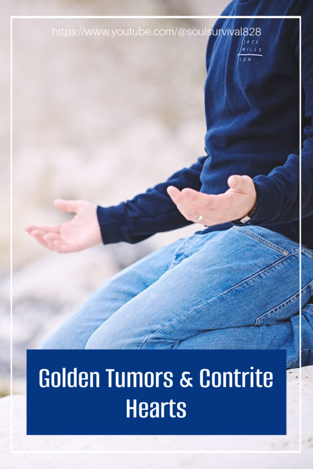"Golden Tumors & Contrite Hearts" May 2 - Soul Survival