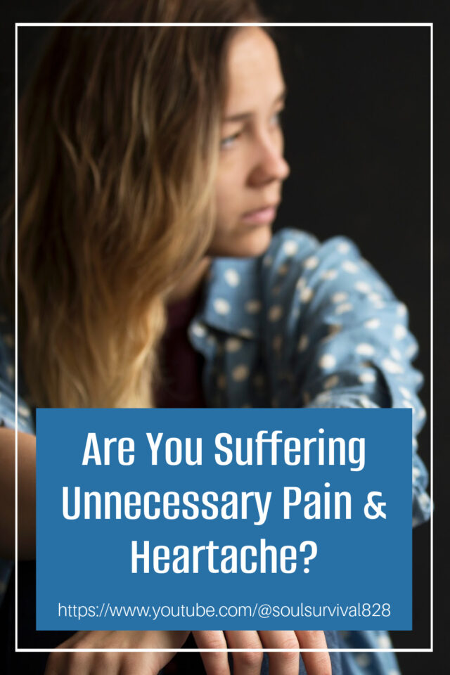 "Are You Suffering Unnecessary Pain & Heartache?" October 6 - Soul Survival