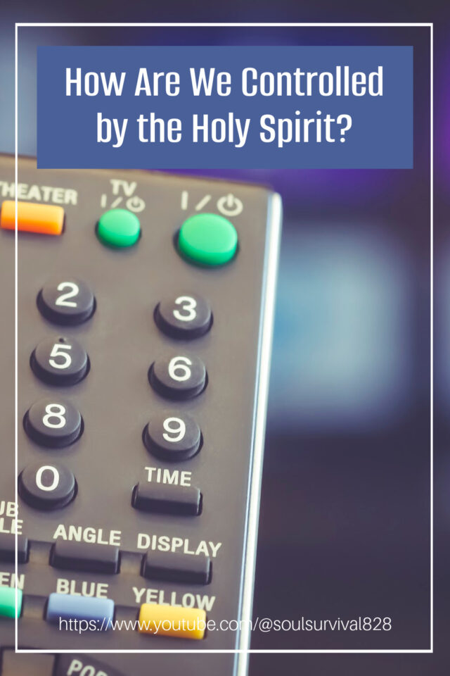 "How Are We Controlled by the Holy Spirit?" October 4 - Soul Survival