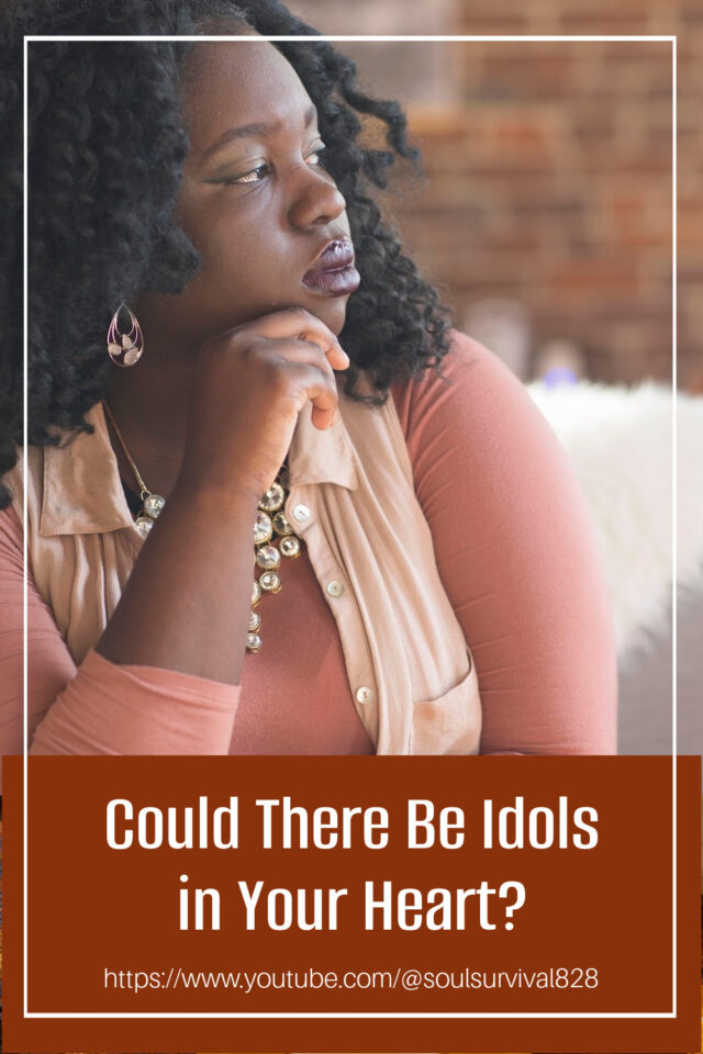 "Could You Be Worshipping Idols of the Heart?" November 11 - Soul Survival